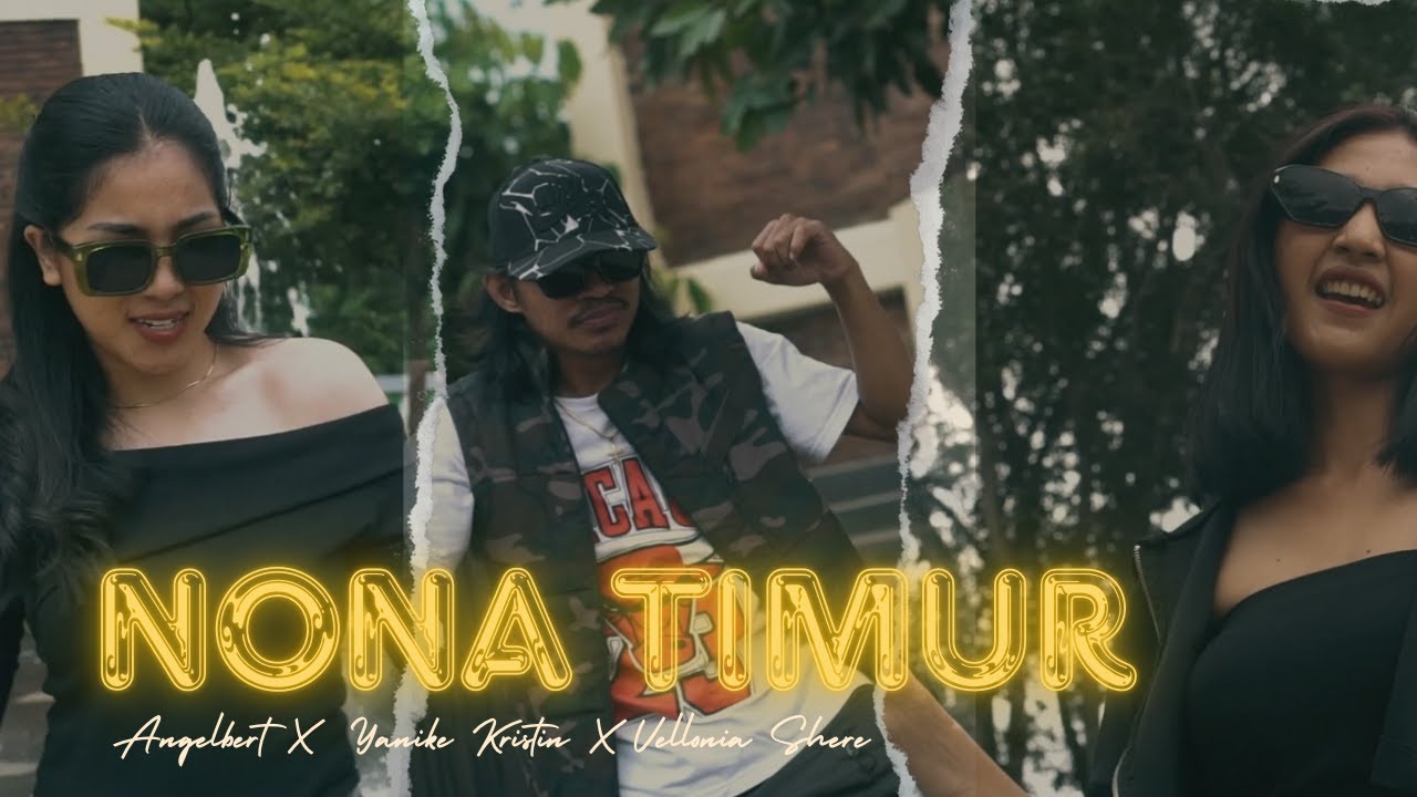 Angelbert_Rap '' NONA TIMUR '' Ft Yanike Kristin X Vellonia Shere ( OFFICIAL MUSIK VIDEO ) - YouTube