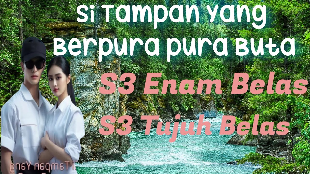 S3 Enam Belas & Tujuh Belas !! Si Tampan Yang Berpura Pura Buta - YouTube