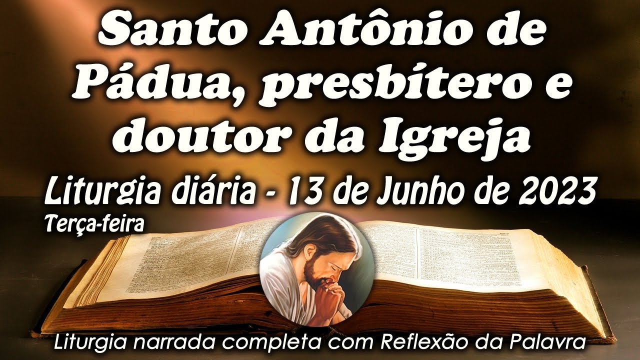 LITURGIA DO DIA 13 DE JUNHO - SANTO ANTÔNIO DE PÁDUA, PRESBÍTERO ...