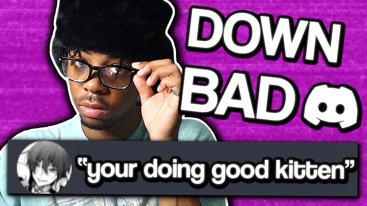 DOWN BAD DISCORD. - YouTube