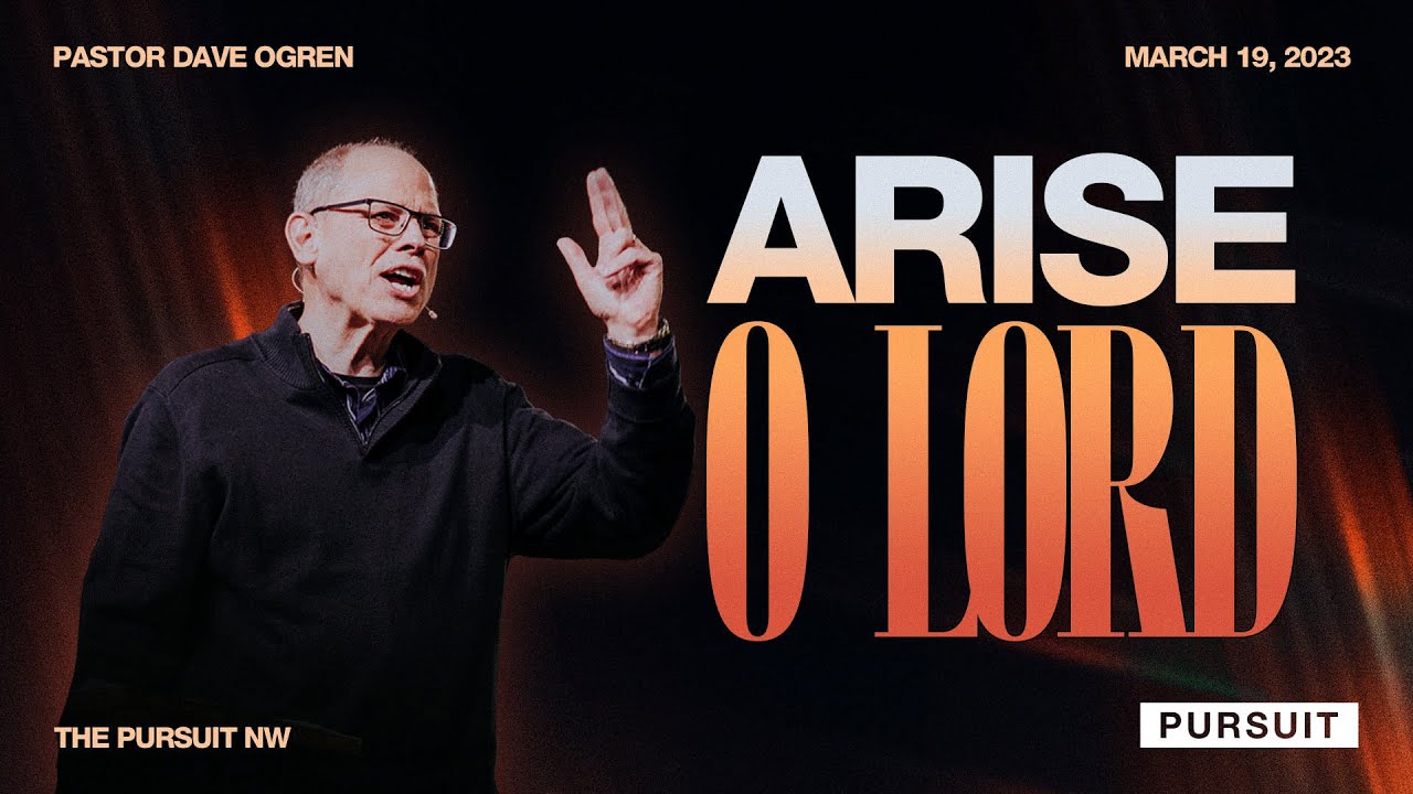 Arise O Lord | Dave Ogren | 03.19.23 - YouTube