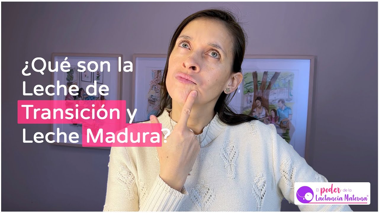 ¿Qué son la Leche de Transición y la Leche Madura? 🤱🏻 - YouTube