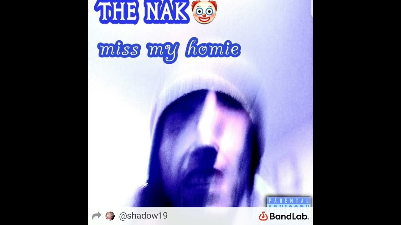 THE NAK🤡 - miss my homie - YouTube