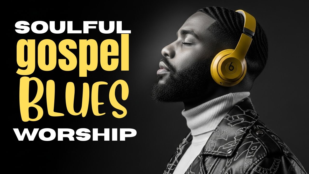 Soul Healing Christian R&B Gospel Blues Songs for Praise & Worship Mix ...