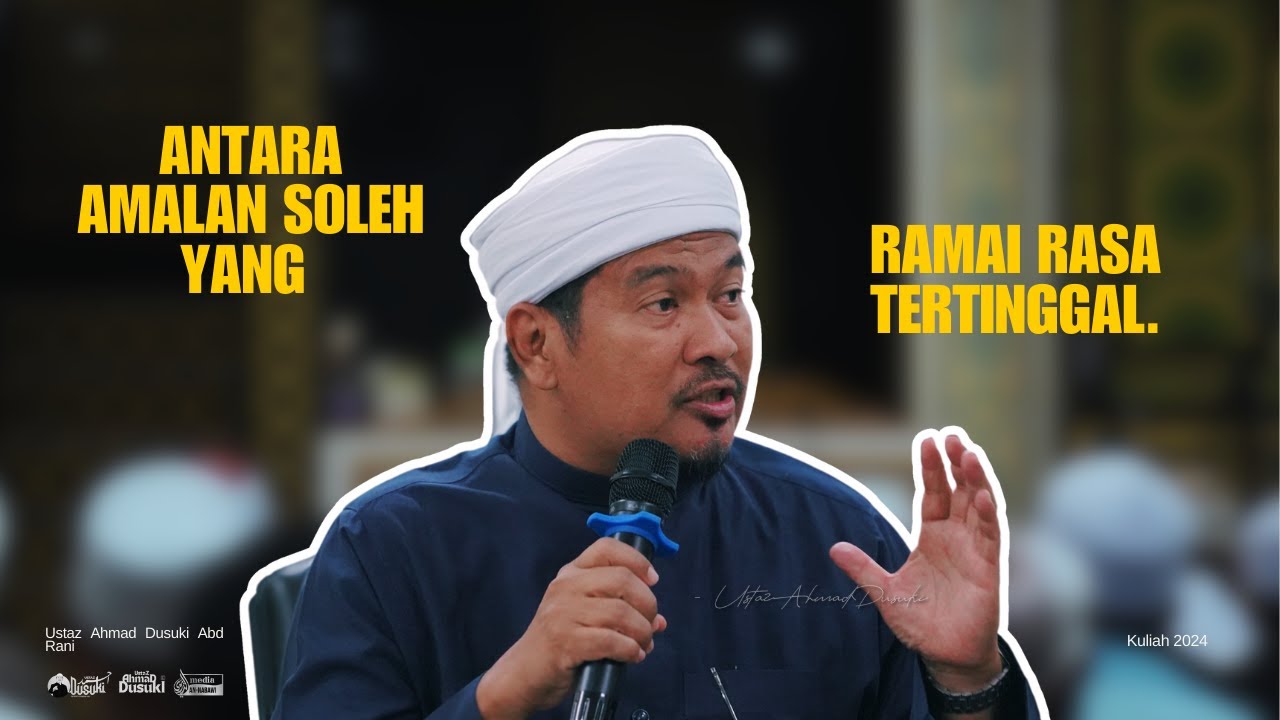 🟢 ANTARA AMALAN SOLEH YANG RAMAI RASA TERTINGGAL. | Ustaz Ahmad Dusuki ...
