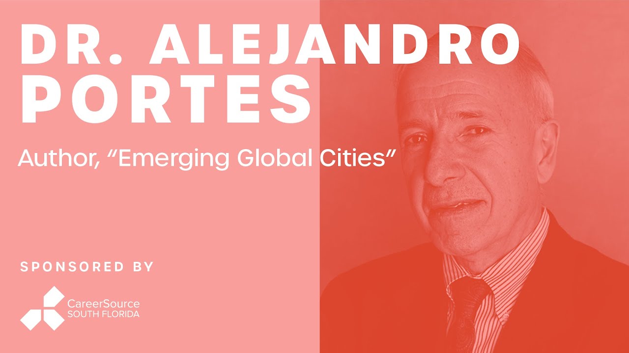 Miami: An Emerging Global City Featuring Author Dr. Alejandro Portes ...