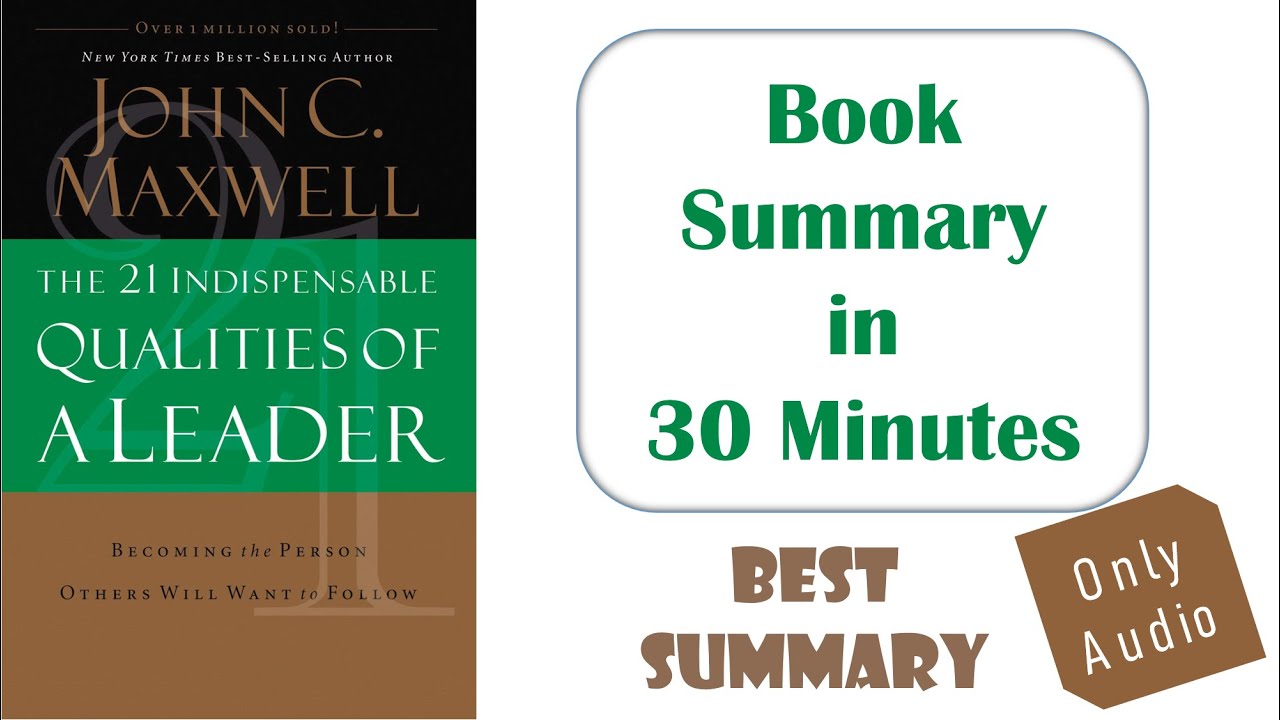 The 21 Indispensable Qualities of a Leader Book Summary in 30 Minutes ...