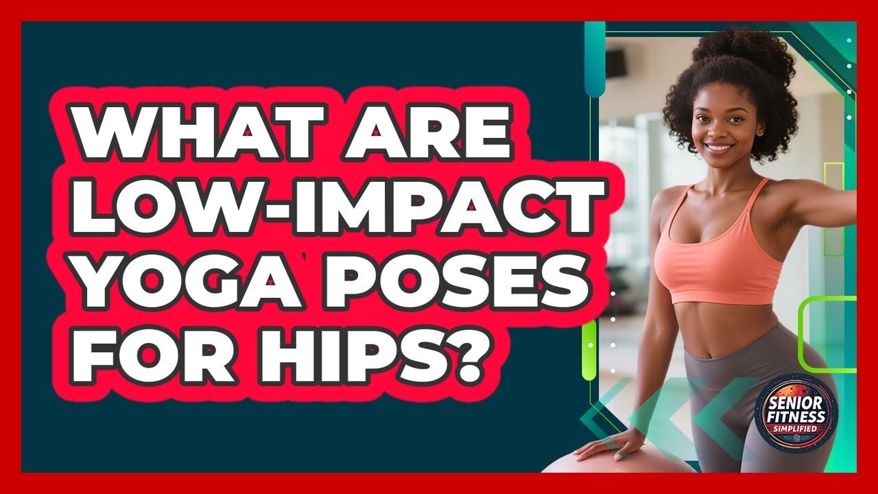 What Are Low-Impact Yoga Poses For Hips? - YouTube