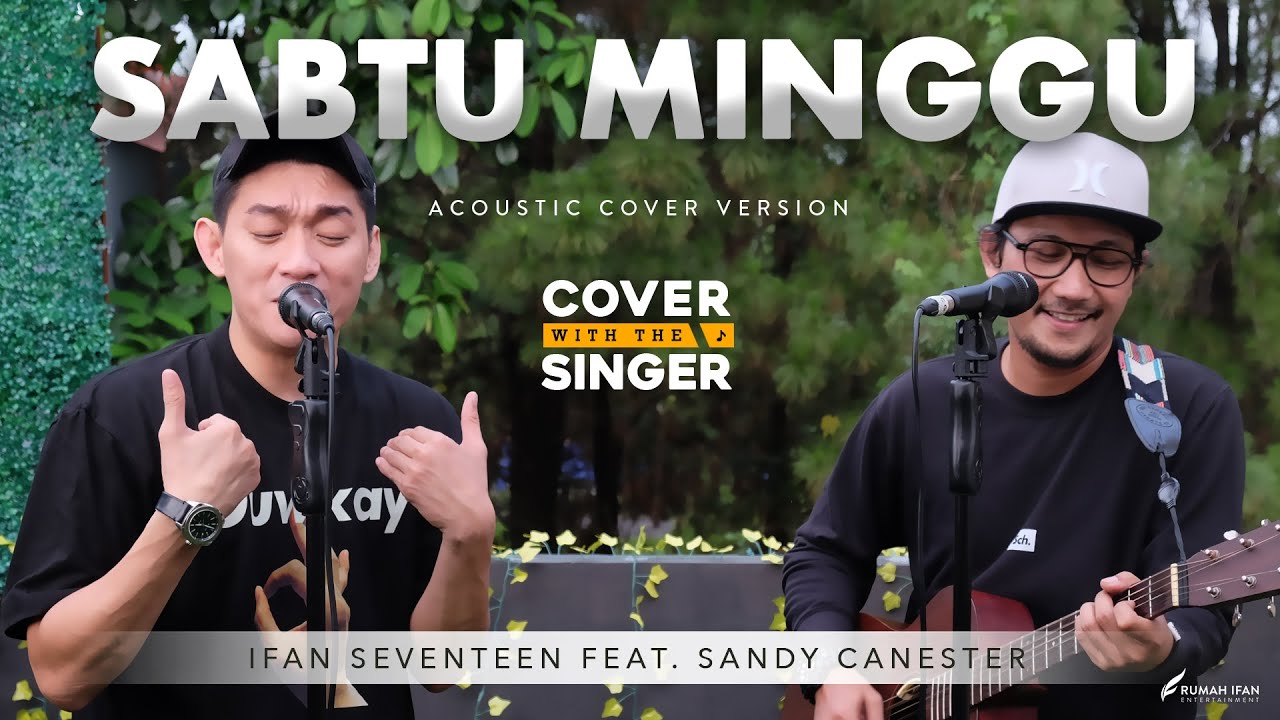 SANDY CANESTER FT IFAN SEVENTEEN - SABTU MINGGU | Cover with the Singer ...