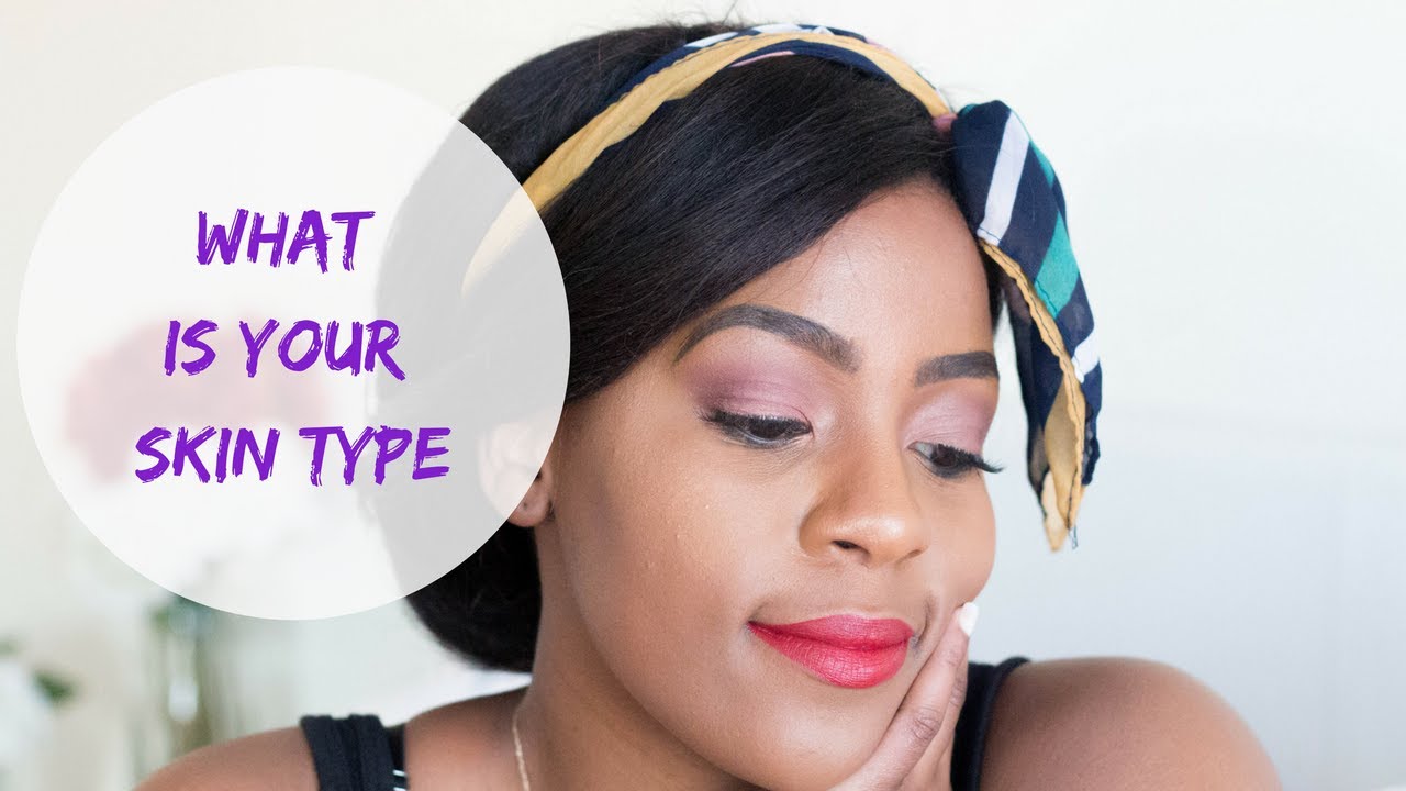 How To Determine Your Skin Type | Oily, Dry, Combination or Normal ...