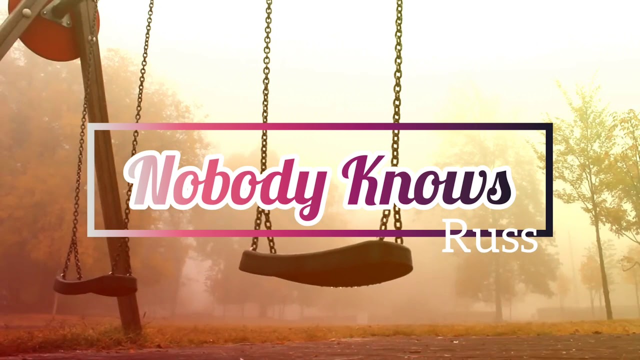 Nobody Knows - Russ - YouTube