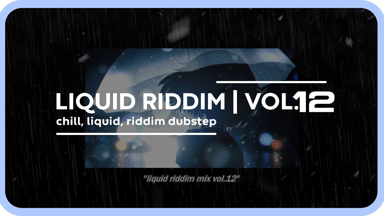 Liquid Riddim Mix Vol.12 (chill, liquid, riddim dubstep) - YouTube