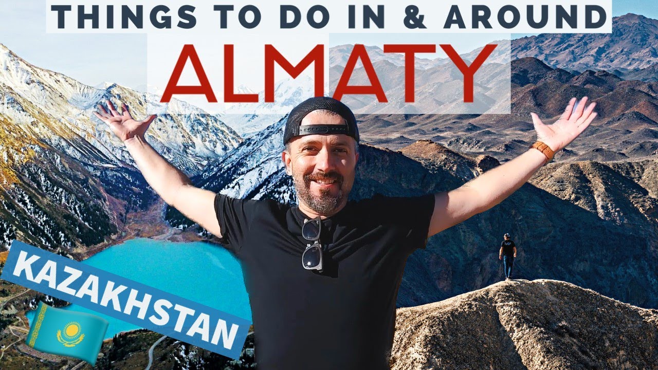 ALMATY Kazakhstan | Unmissable things to do in and around Almaty - YouTube
