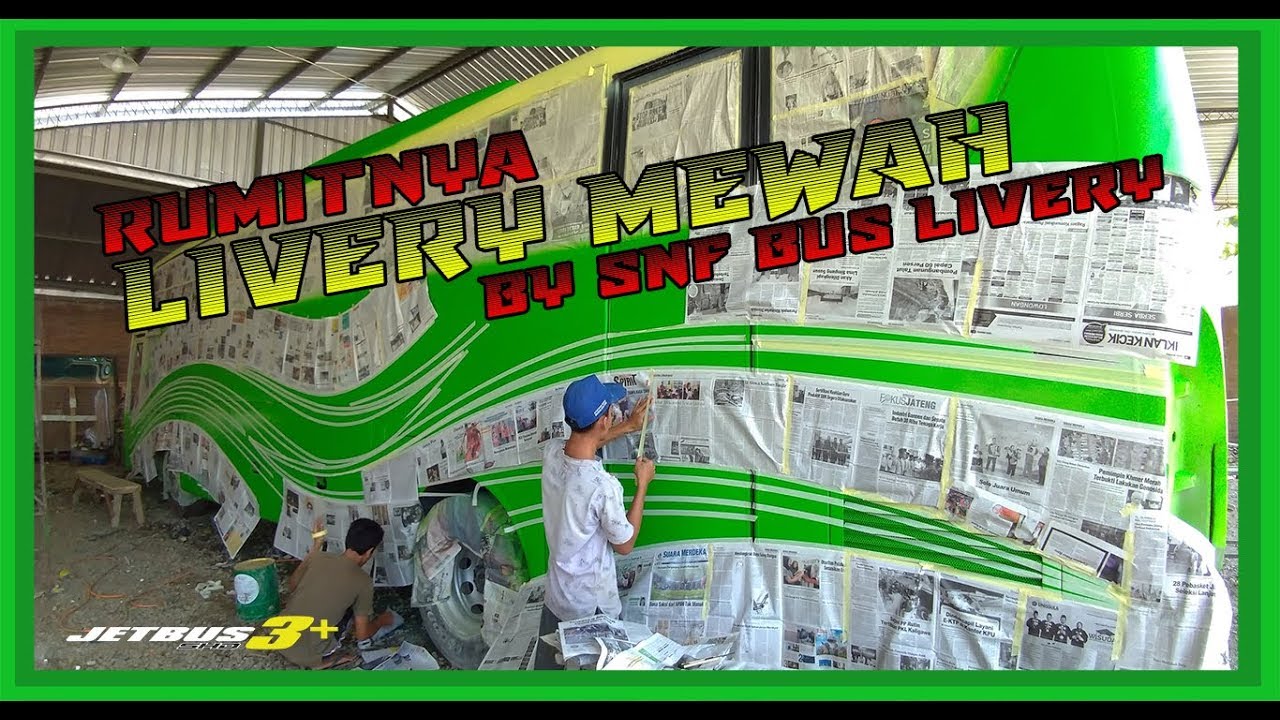 PROSES PEMBUATAN LIVERY RUMIT DAN ELEGANT - PO RIMBA RAYA [PART 4 ...