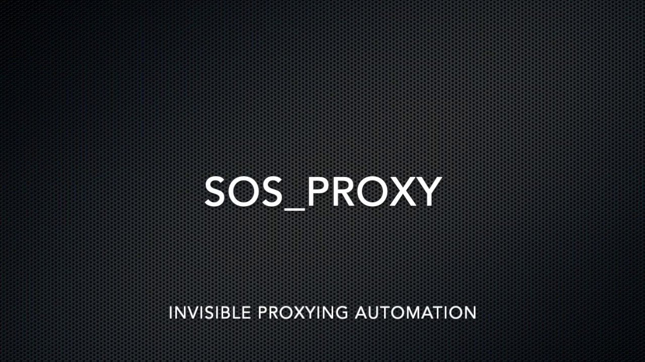 SOS_Proxy: Invisible Proxying Automation Tool - YouTube