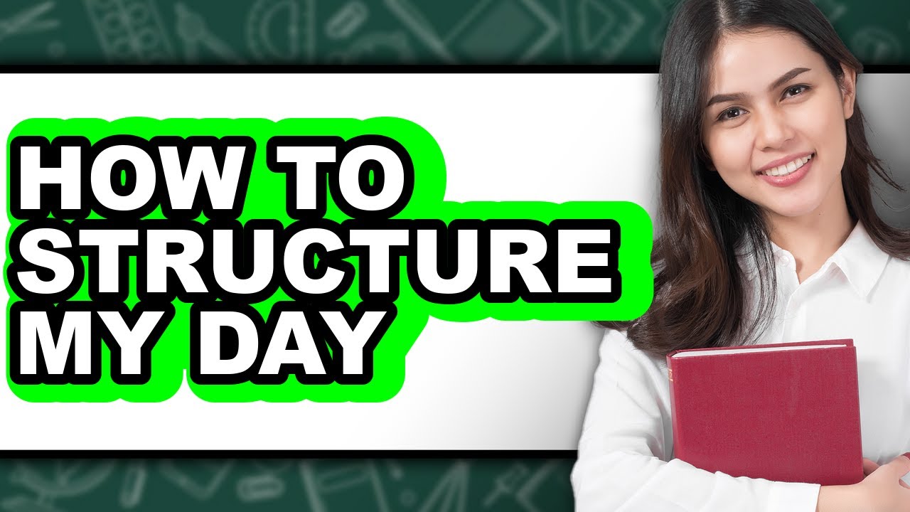 How to Structure Your Day (Updated) - YouTube