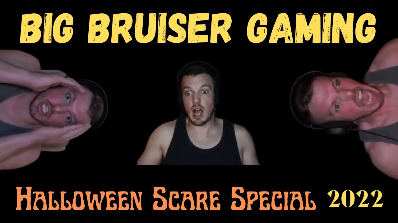 Big Bruiser Gaming | Halloween Scare Special | 2022 - YouTube