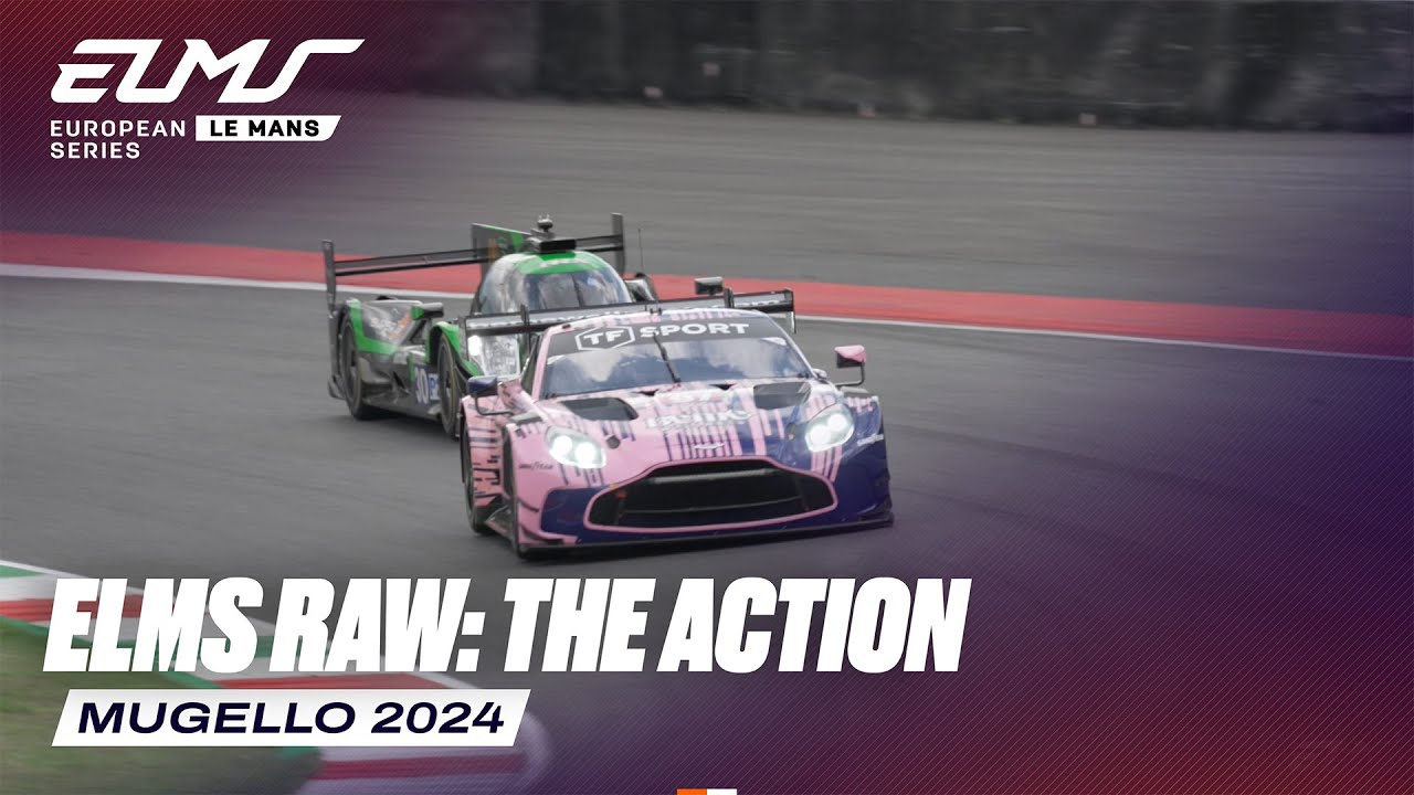 ELMS Raw: The Action | 4 Hours of Mugello 2024 | ELMS - YouTube