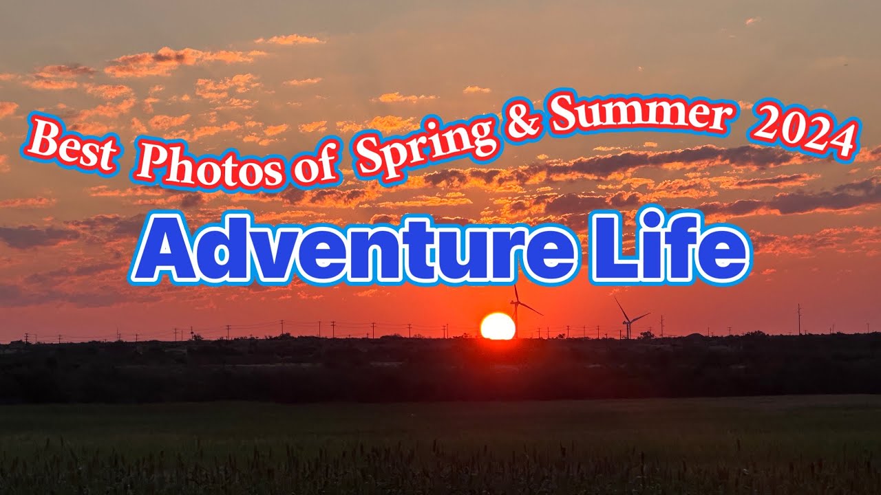 Adventure Life-Best of Spring & Summer Photographs 2024 in the U.S.A ...