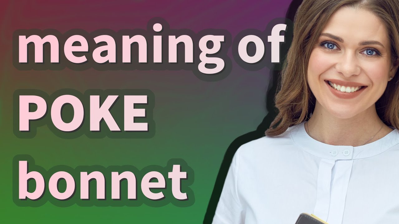 Poke bonnet | meaning of Poke bonnet - YouTube