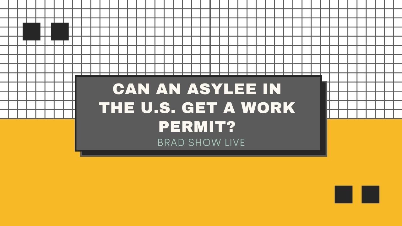 Can an Asylee In the U.S. Get A Work Permit? | Immigration Law Advice ...