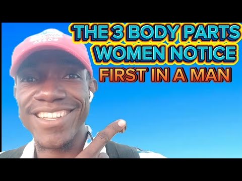 3 Body Parts Women Looks At First In A Man.( The Last One Works All ...