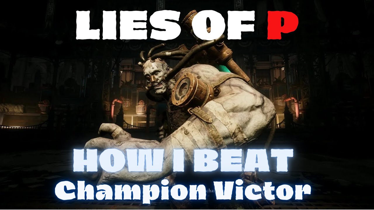 How I Beat Champion Victor Boss Fight + Simon Manus Storyline - Lies of ...