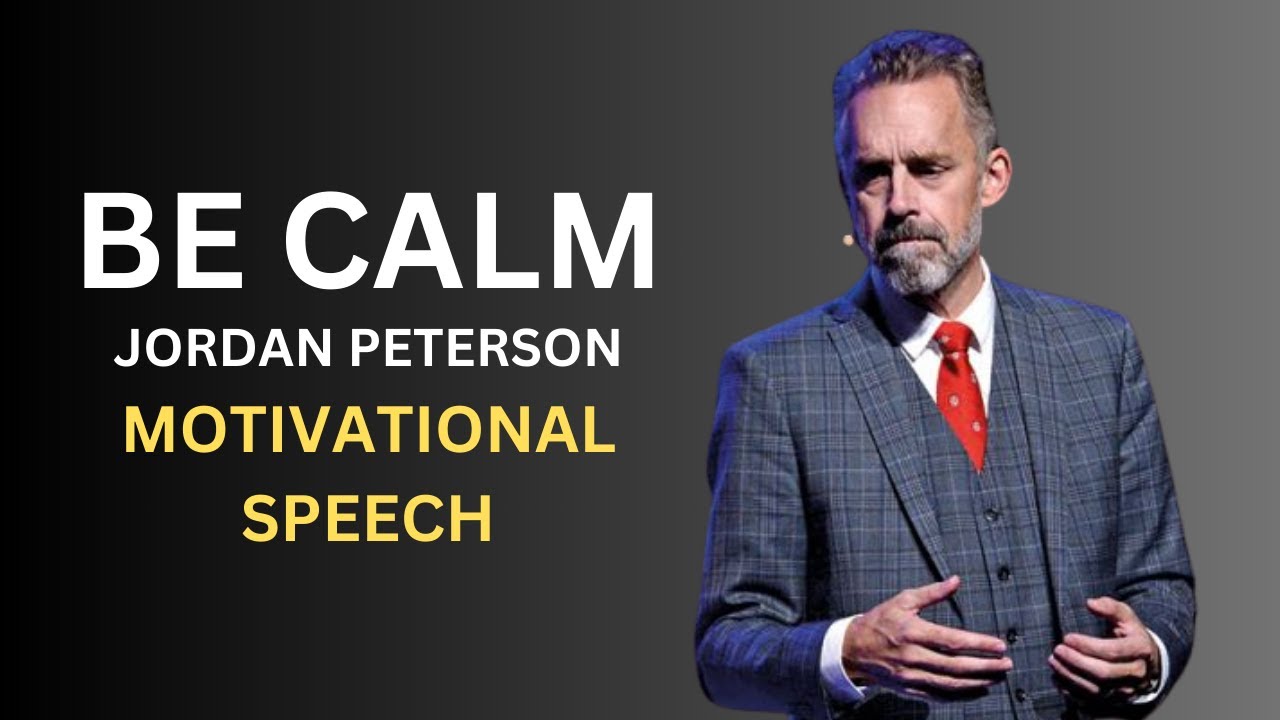 BE CALM - Jordan Peterson (Best Motivational Speech) - YouTube