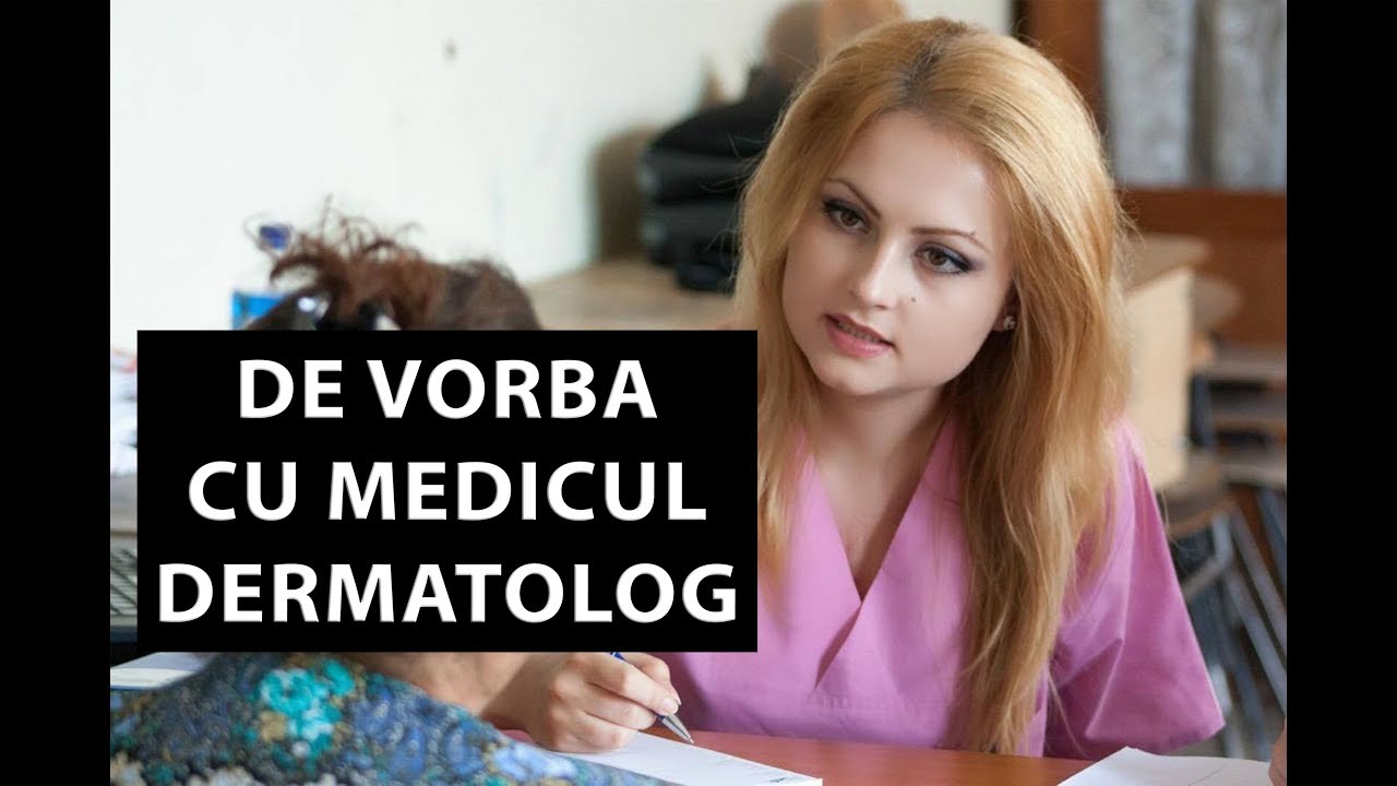 Ce sa NU le spui celor cu boli de piele? / De vorba cu medicul ...