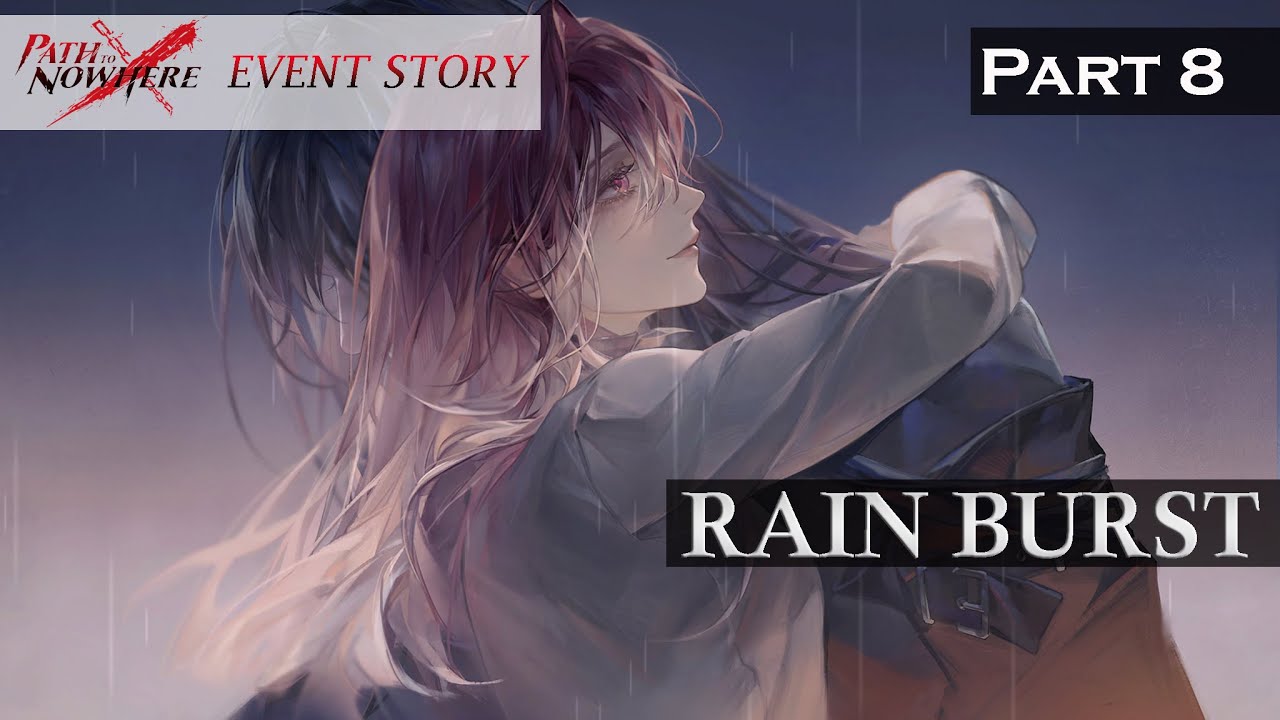 Path to Nowhere Event Story: Rain Burst Part 8 - YouTube