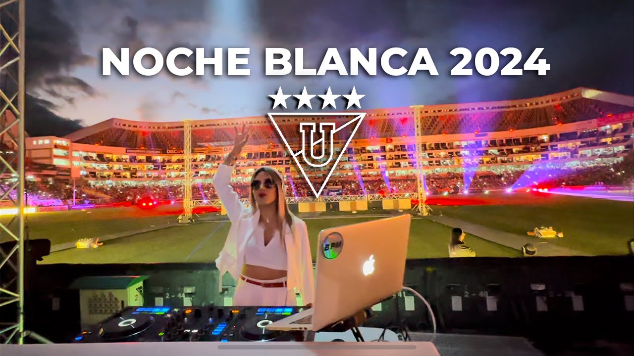 LA NOCHE BLANCA LDU 2024🏆🔥⭐️ | DJ SANDY DONATO | #ldu #liga # ...