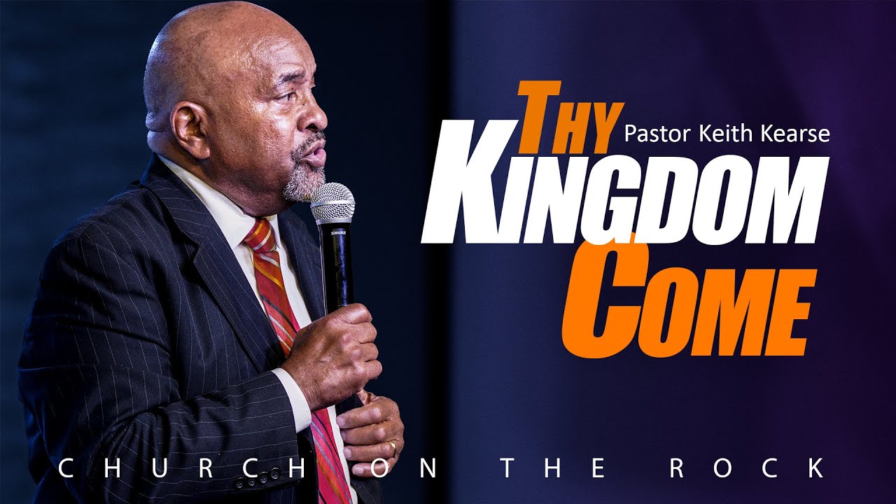 Thy Kingdom Come | Pastor Keith Kearse | COTR - YouTube