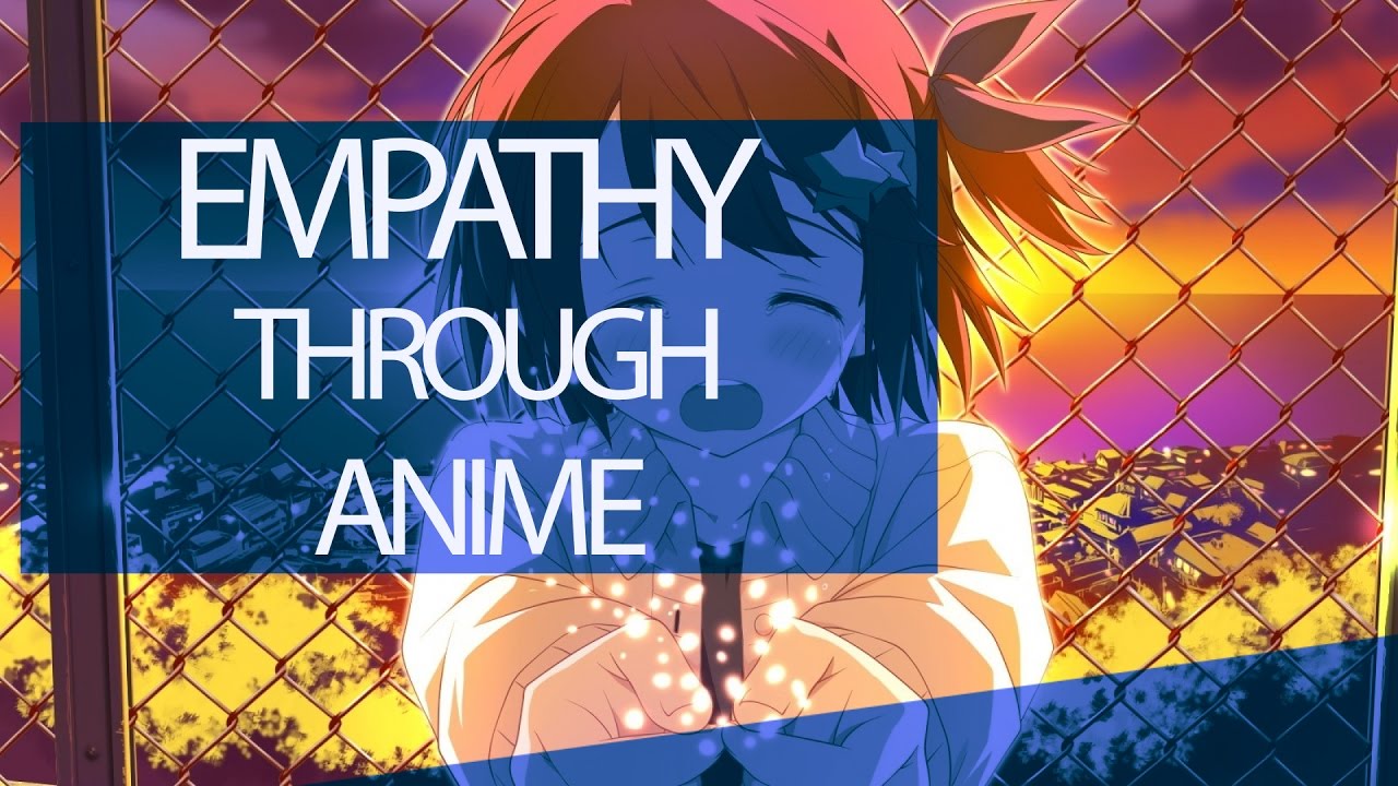 Gaining Empathy Through Anime - YouTube