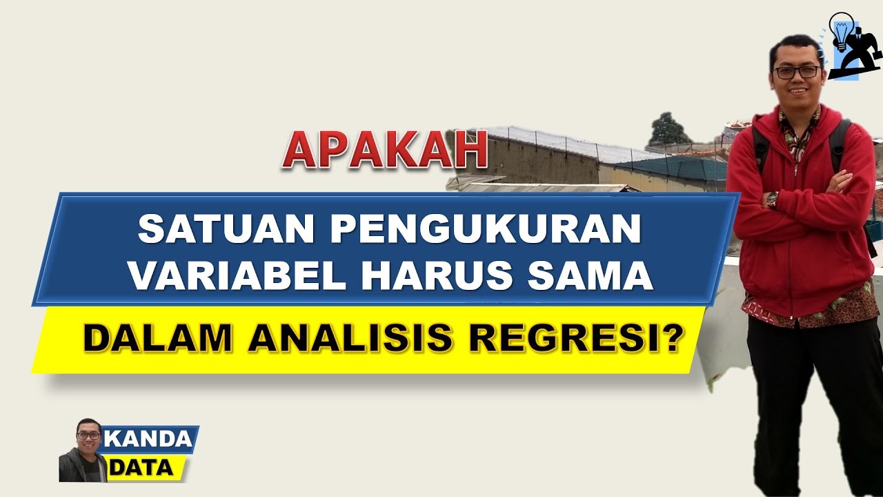 Apakah satuan pengukuran variabel harus sama dalam analisis regresi ...
