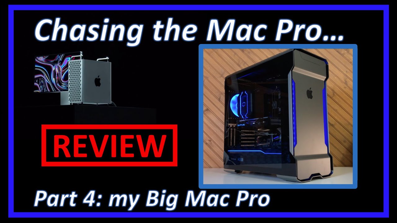 Chasing the Mac Pro - Part 4 The Review: my Big Mac Pro Hackintosh ...
