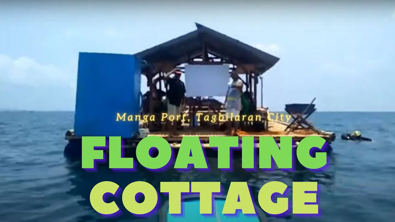 BOHOL FLOATING COTTAGE AT MANGA PORT - YouTube