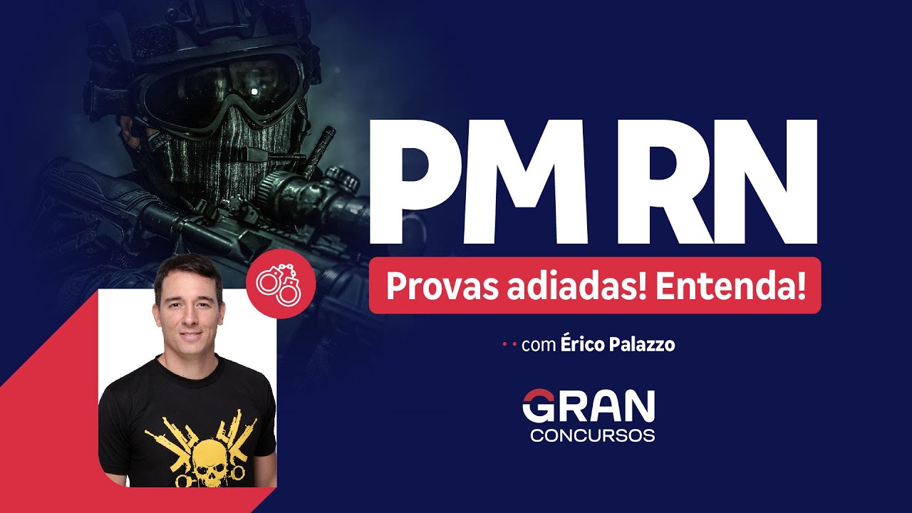 Concurso PM RN - Provas adiadas! Entenda com Érico Palazzo! - YouTube