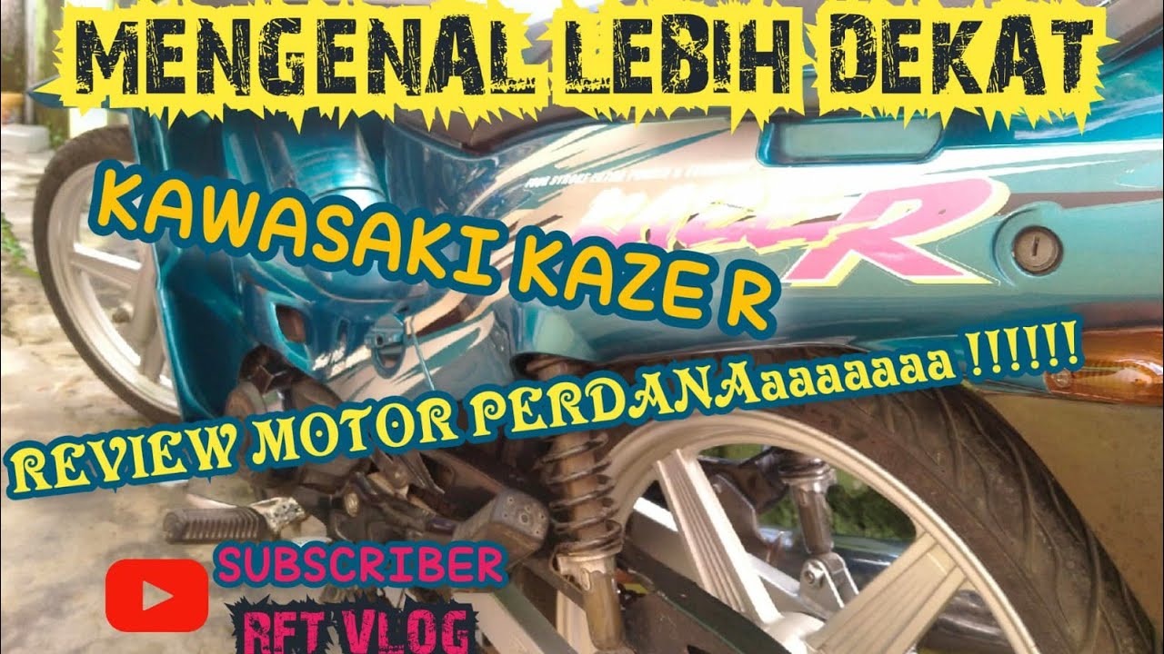 MENGENAL LEBIH DEKAT!!!.....|| REVIEW PERDANA KAWASAKI KAZE R ...