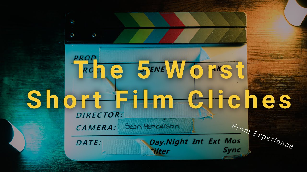 The Worst Short Film Cliches... From Experience - YouTube