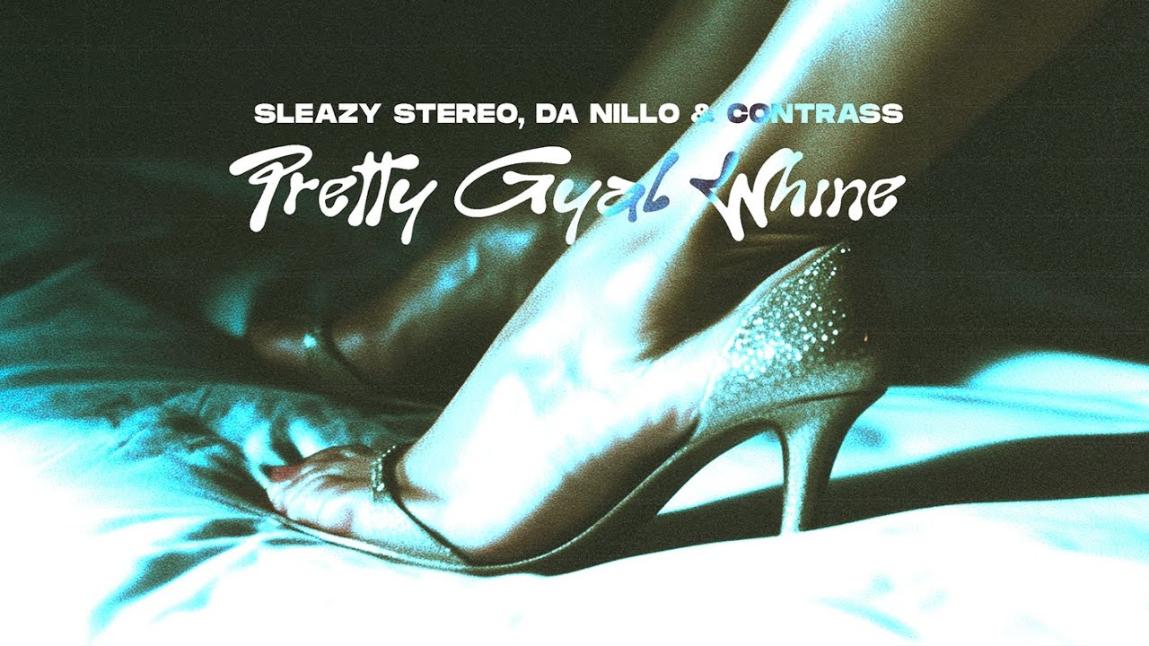 Sleazy Stereo x Da Nillo x Contrass - Pretty Gyal Whine [Official Audio ...