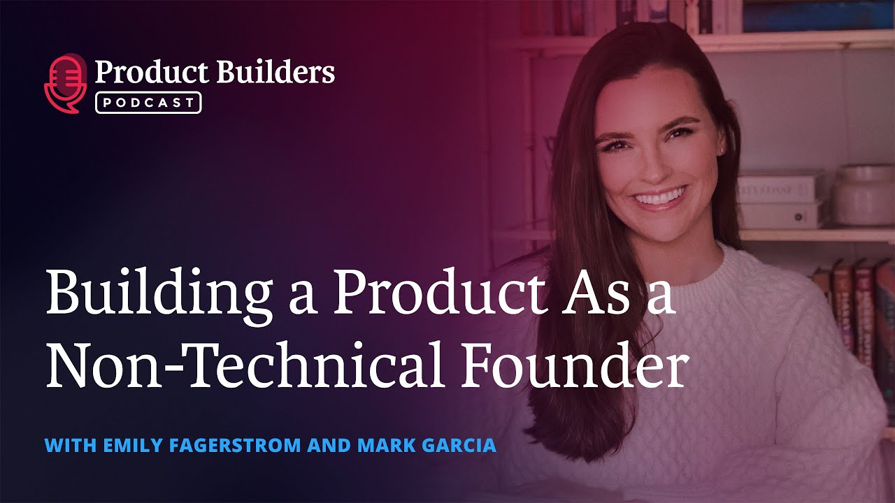 Building a Product as a Non-Technical Founder with Emily Fagerstrom and ...
