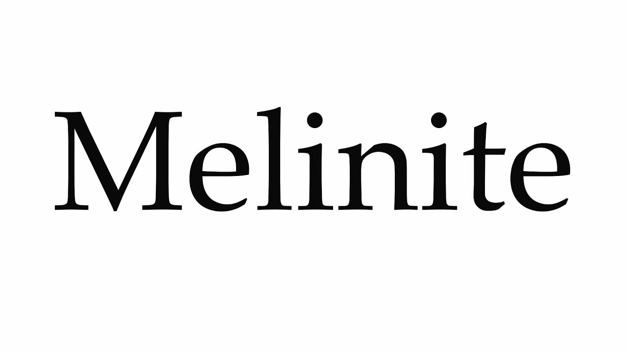 How to Pronounce Melinite - YouTube
