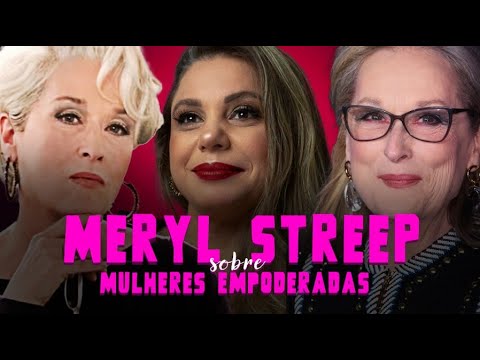 MERYL STREEP SOBRE MULHERES EMPODERADAS - YouTube