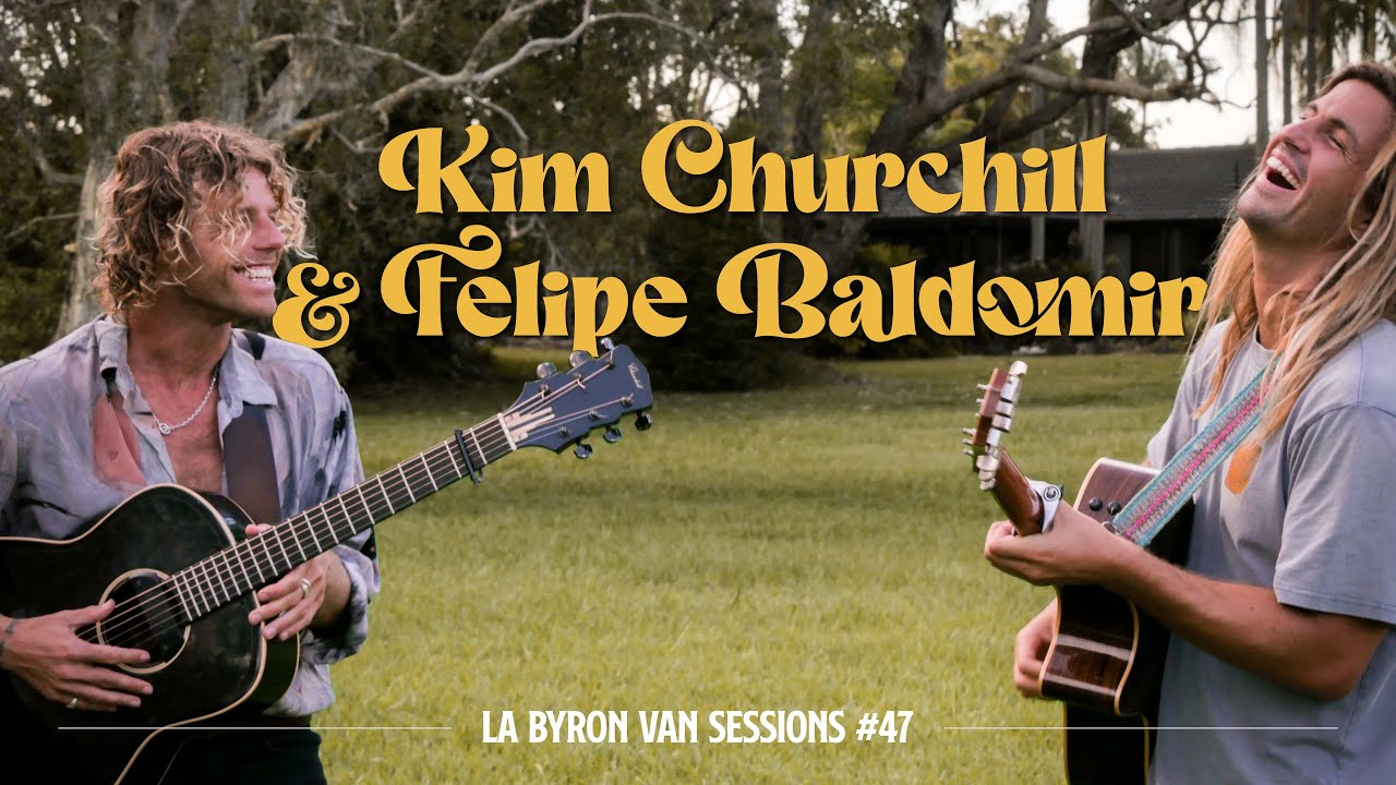 KIM CHURCHILL & FELIPE BALDOMIR || La Byron Van Sessions #47 Australia ...