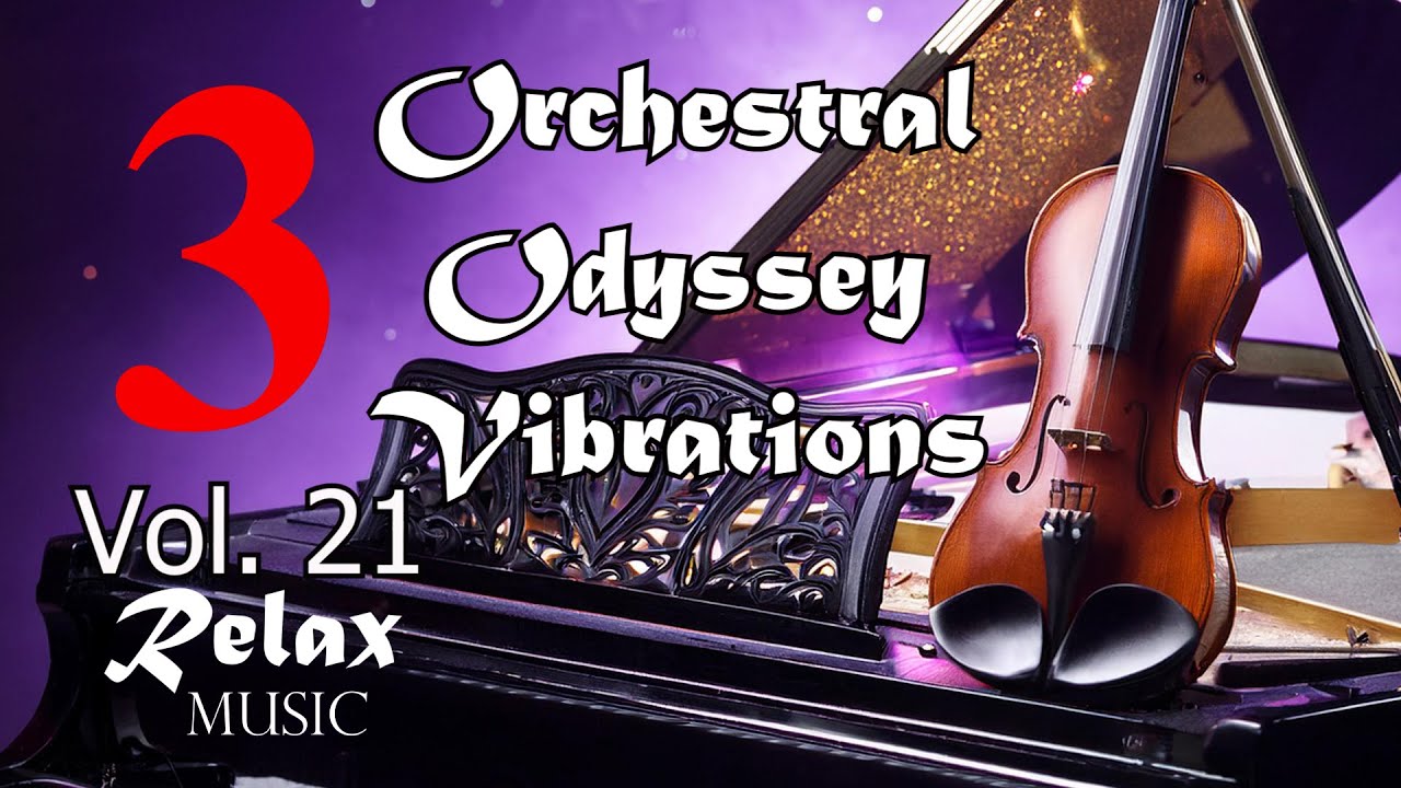 Relax 21 - ORCHESTRAL ODYSSEY VIBRATIONS - 3 - Relaxation and ...