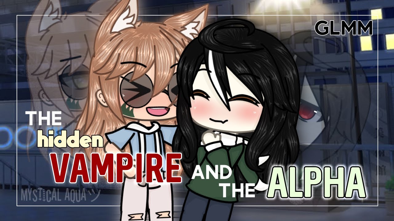 The Hidden Vampire and the Alpha | GL/wlw | Gacha Life Mini Movie (GLMM ...