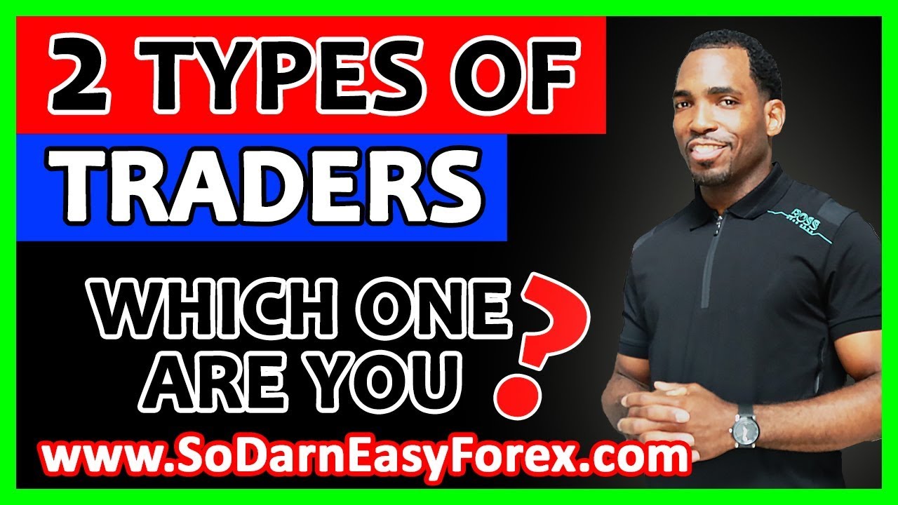 2 Types Of Traders (Which One Are You?) - So Darn Easy Forex ...