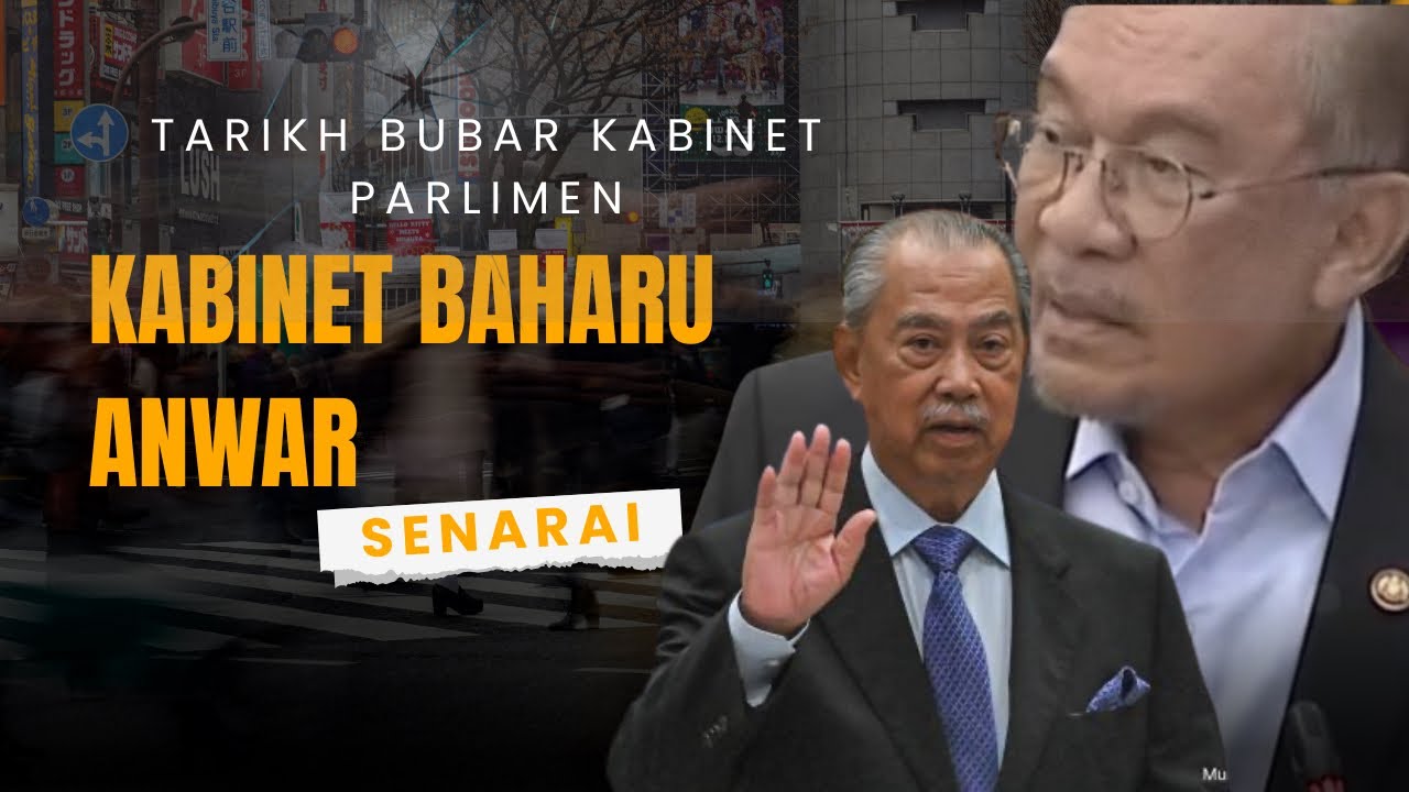 TARIKH BUBAR KABINET DAN SENARAI MENTERI BAHARU ANWAR… - YouTube