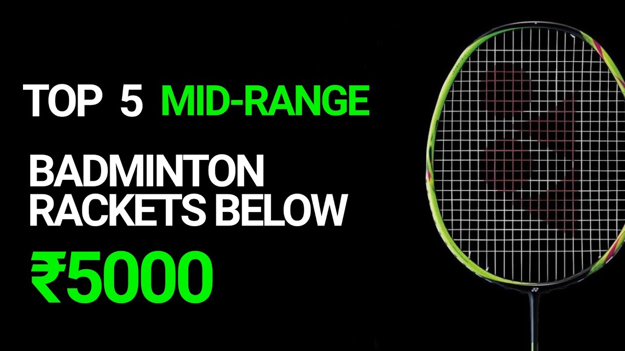 Top 5 Mid range Badminton Rackets Below 5000 Best Badminton Rackets 2021 YouTube top-5-mid-range-badminton-rackets-below-5000-best-badminton-rackets-2021-youtube