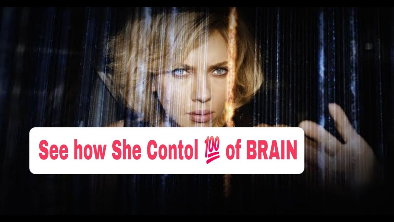 The Girl CONTROL the World with 100% BRAIN | LUCY | Hollywood Explain ...